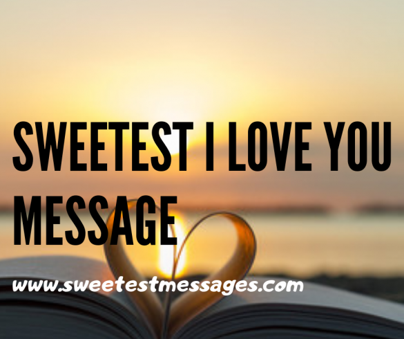 100+ Sweetest I Love You Messages For Him & Her - Sweetest Messages