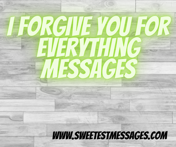 60+ I Forgive You For Everything Messages - Sweetest Messages