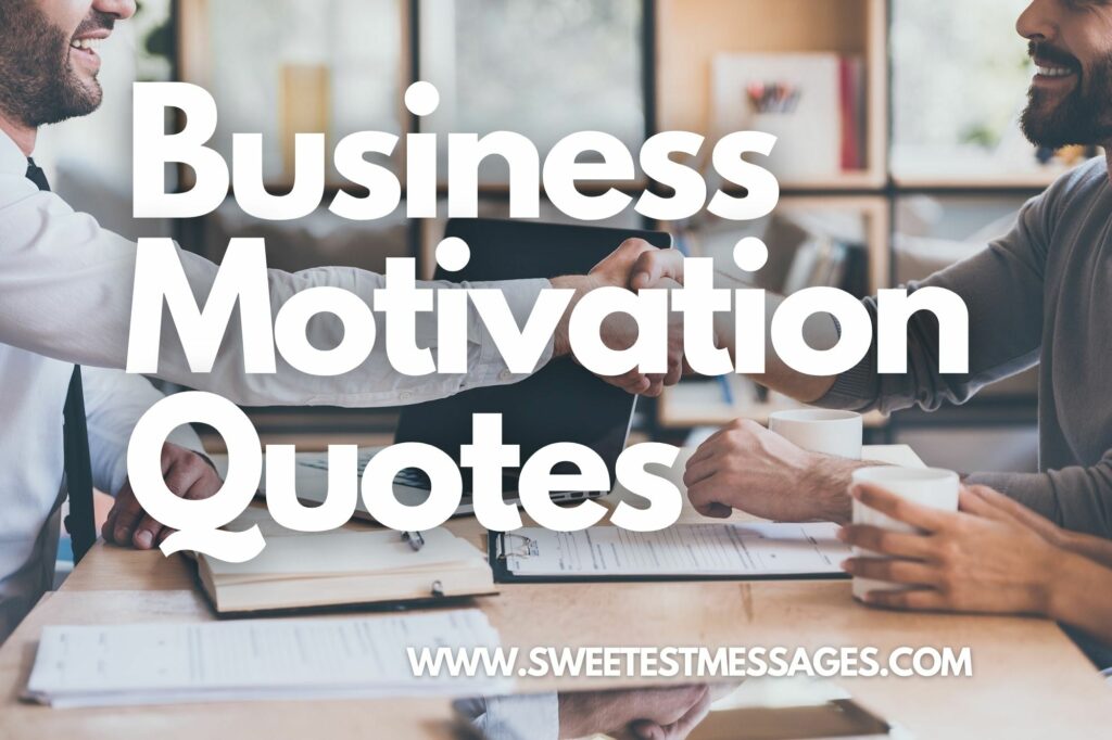Business Motivation Quotes: 100 Motivational Quotes For Business Owners ...