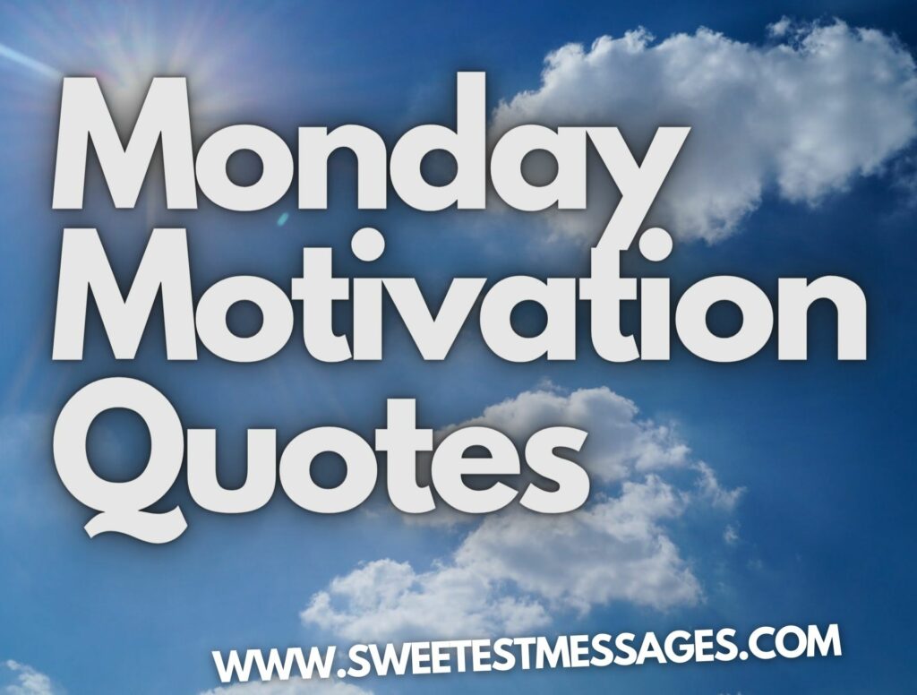 Best Monday Motivation Quotes Archives - Sweetest Messages