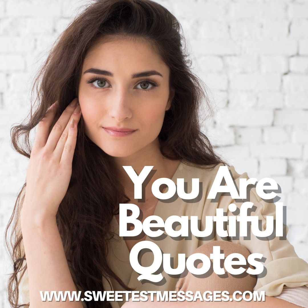 Beautiful Quotes 115 You Are Beautiful Quotes Sweetest Messages Beautiful Quotes 115 You Are Beautiful Quotes Sweetest Messages